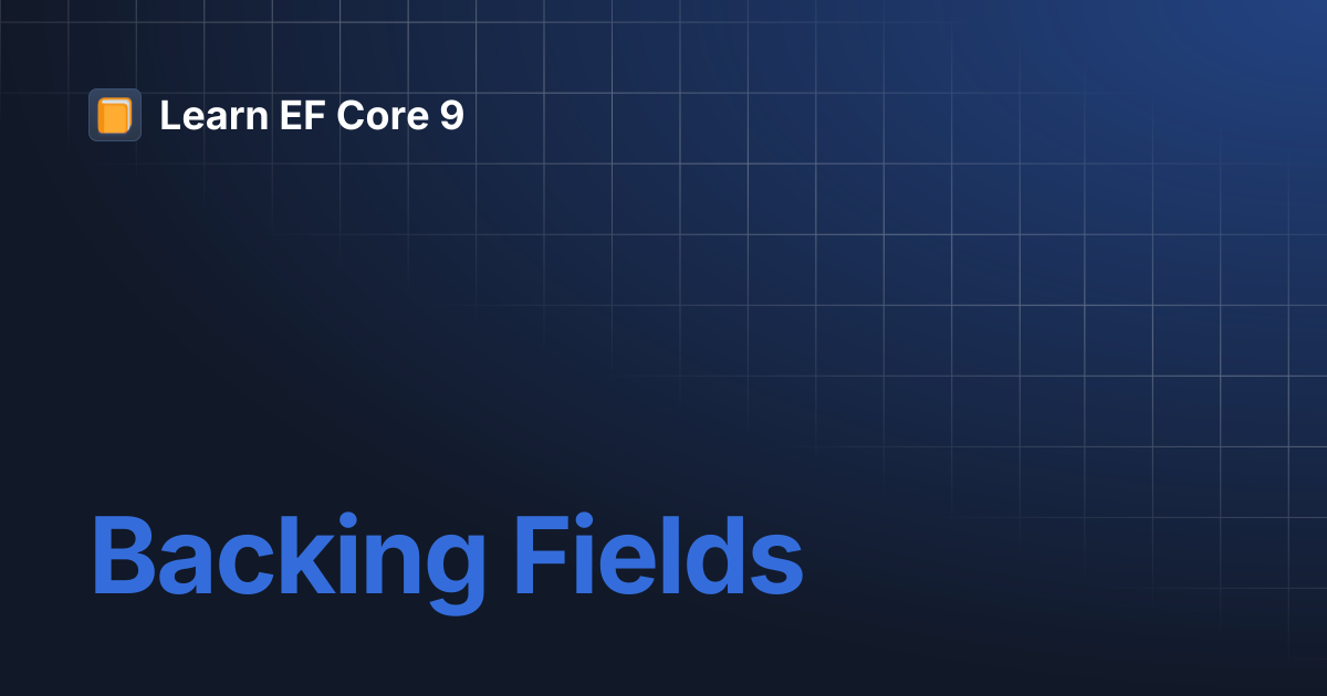 Backing Fields | Learn EF Core 9