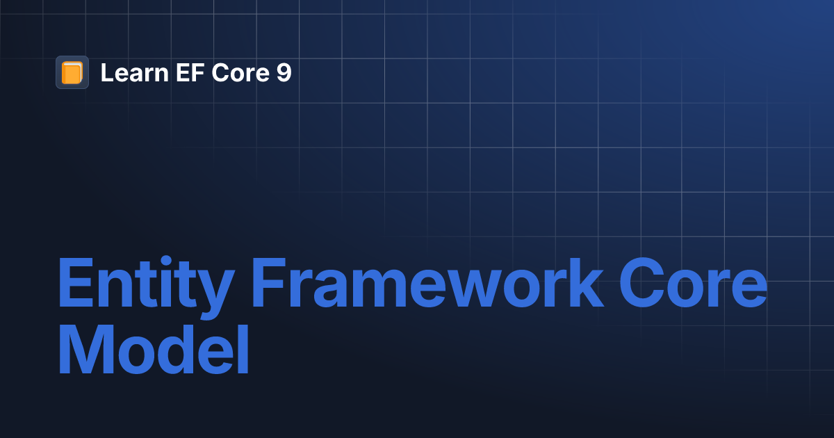 Entity Framework Core Model | Learn EF Core 9
