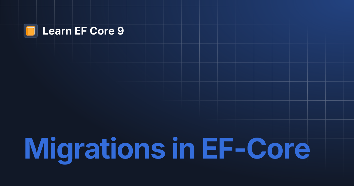 Migrations in EF-Core | Learn EF Core 9