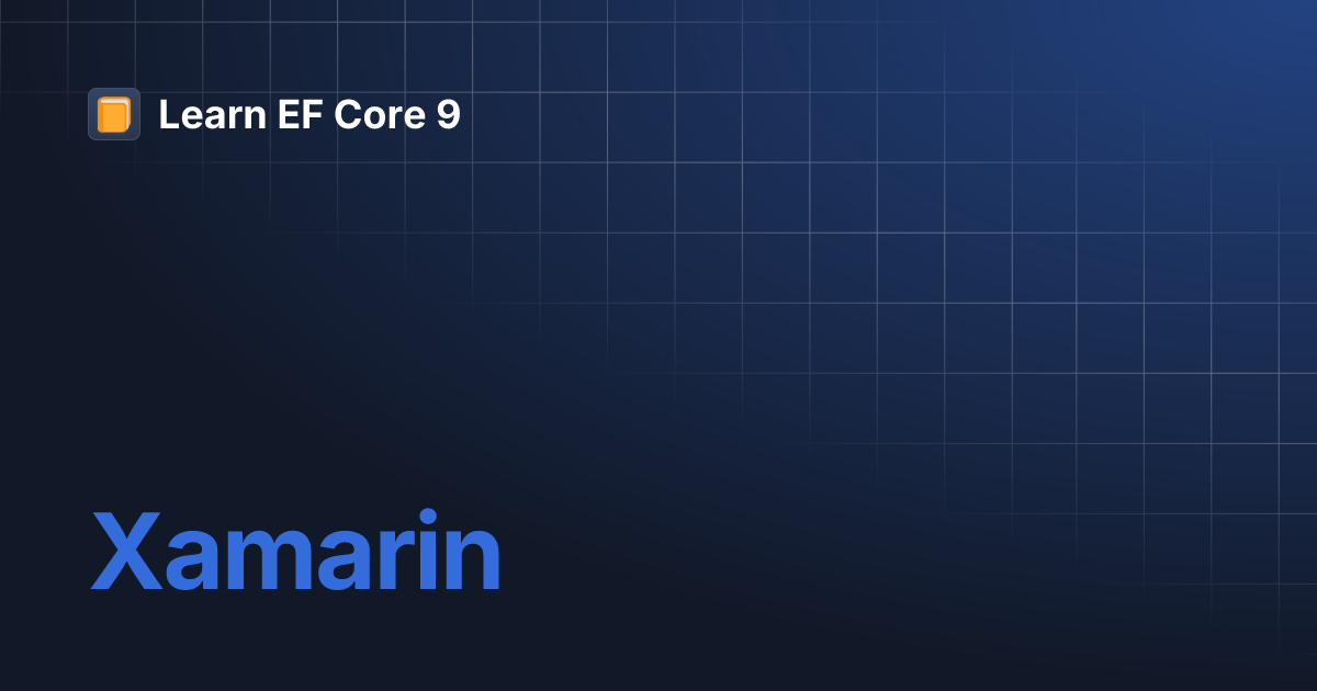 Xamarin | Learn EF Core 9